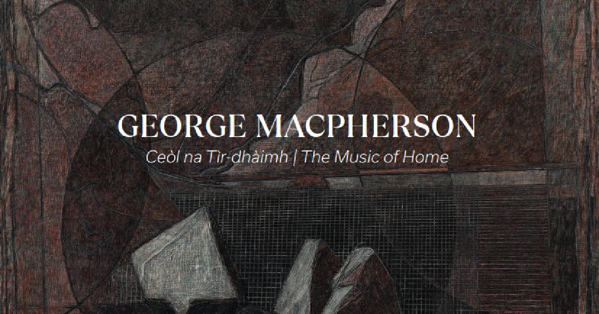 Publication: George Macpherson - Ceòl na Tìr-dhàimh | The Music of Home ...